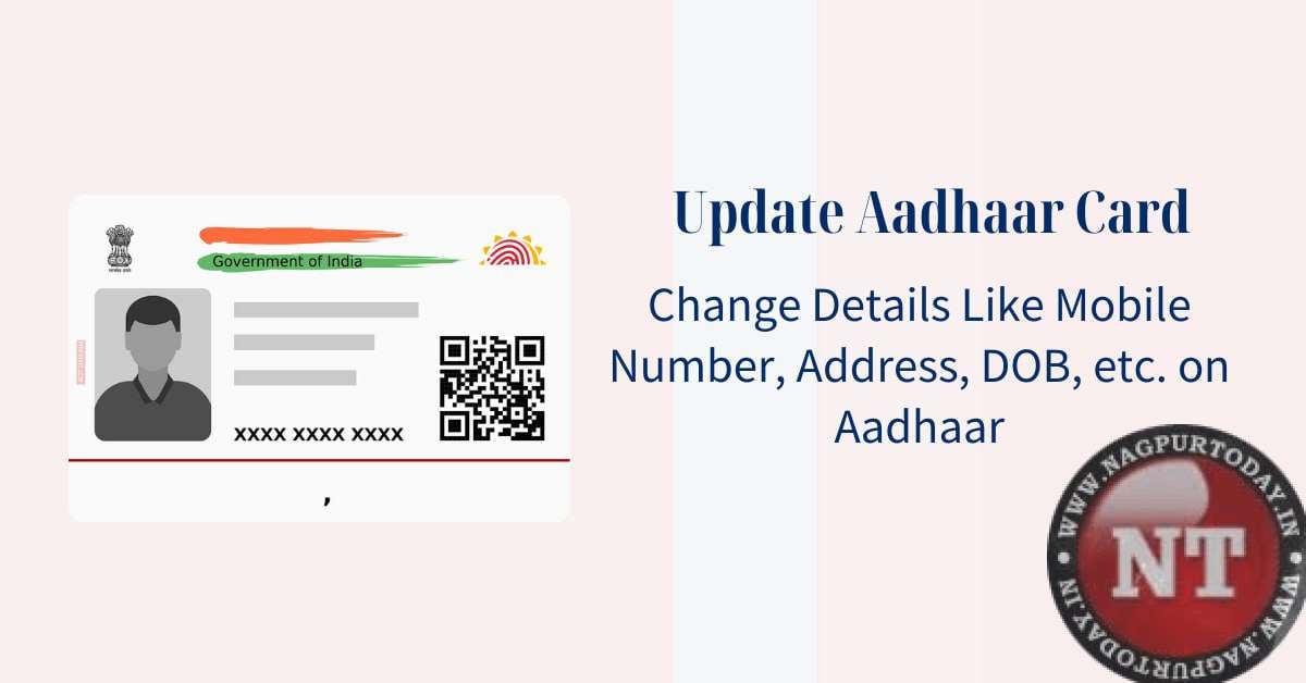 Update Aadhaar Card Online and Offline: Change Details Like Mobile Number, Address, DOB, etc. on ...